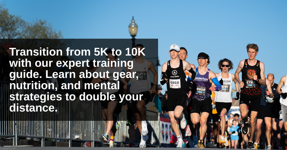 How to Transition from 5K to 10K: Complete Training, Gear, and Tips Gu ...